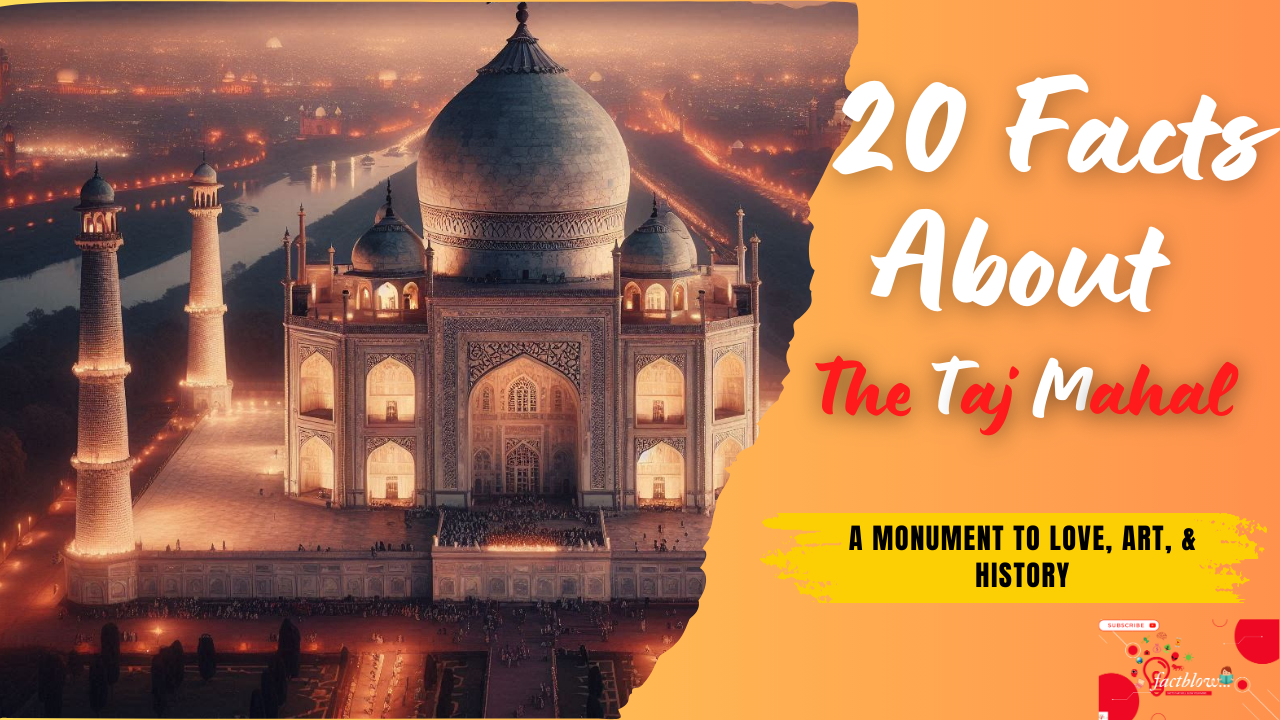 20 Facts About The Taj Mahal "A Monument to Love, Art, & History ...